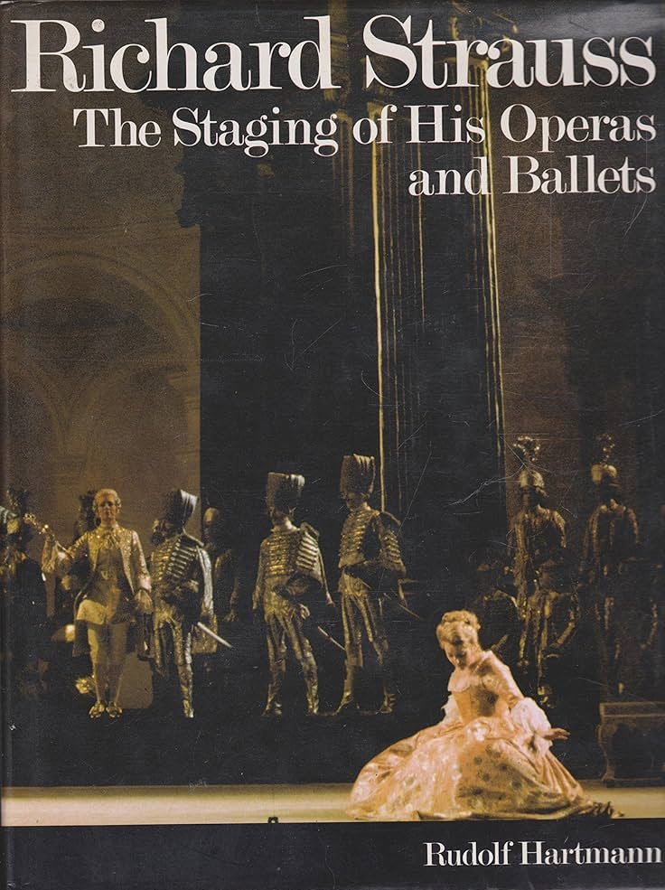Richard Strauss: The Staging of His Operas and Ballets by Rudolf ...