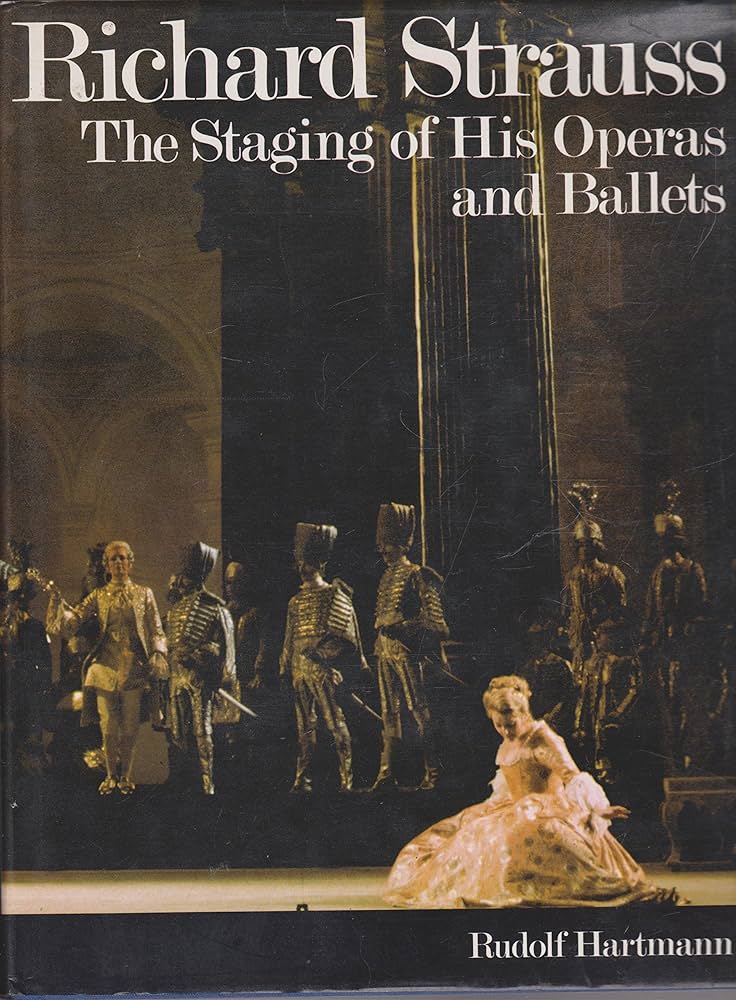 Richard Strauss: The Staging of his Operas and Ballets by Rudolf ...