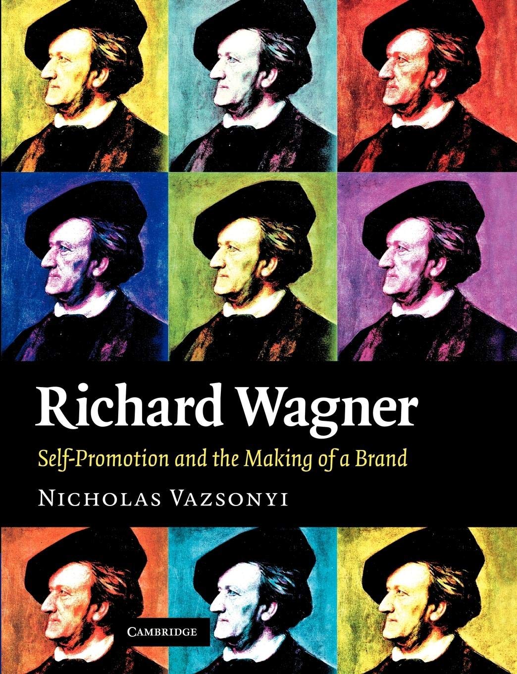 Richard Wagner: Self-Promotion and the Making of a Brand by Nicholas ...